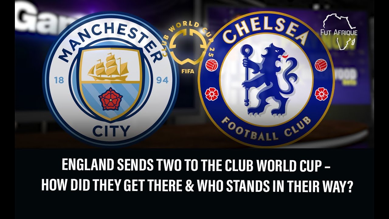 England Sends Two to the Club World Cup – How Did They Get There & Who ...