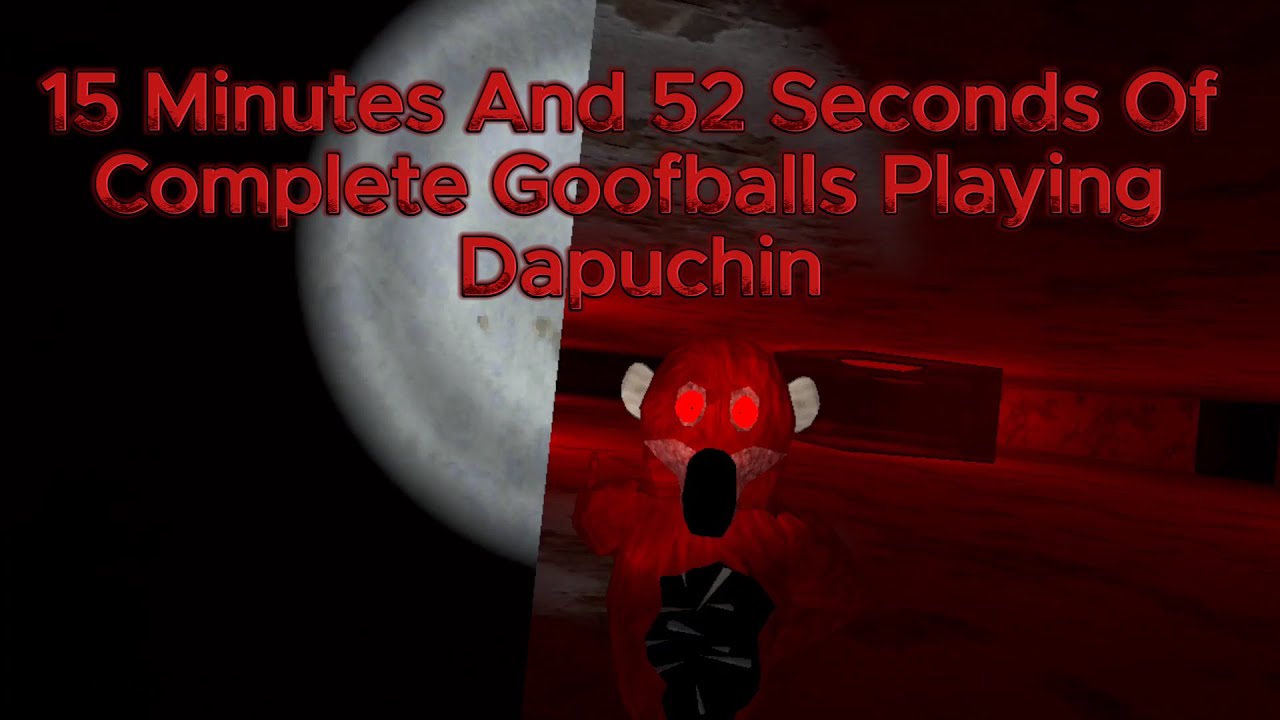 15 Minutes and 52 Seconds Of Complete Goofballs Playing Dapuchin ...
