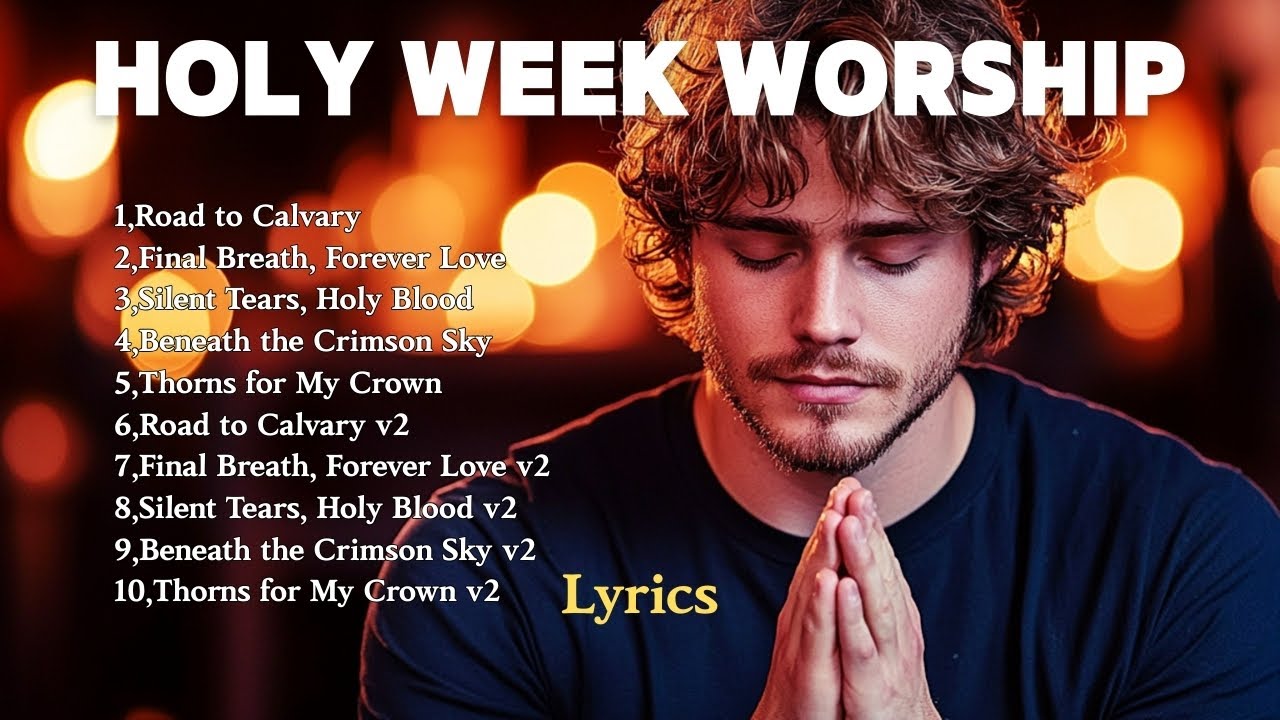 Best Christian Worship /Gospel Songs for Holy Week(lyrics) - YouTube