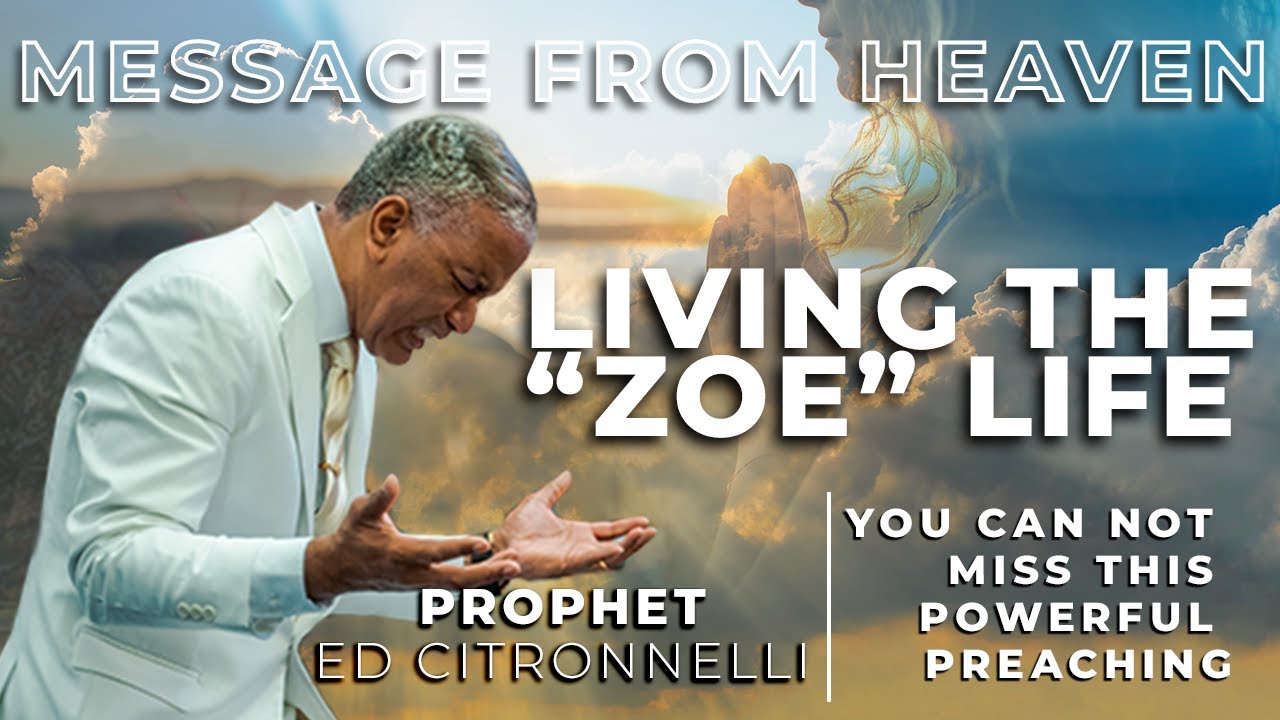 Powerful Preaching! Living The “Zoe” Life | Ed Citronnelli - YouTube