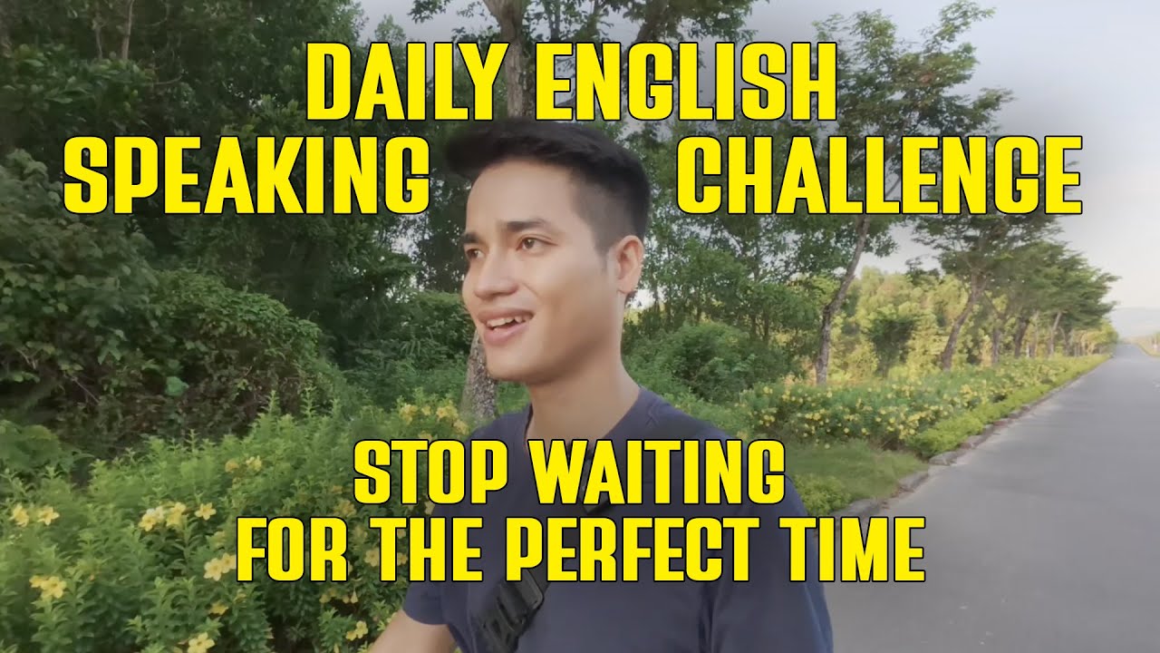 Daily English Speaking Challenge | Stop waiting for the perfect time ...
