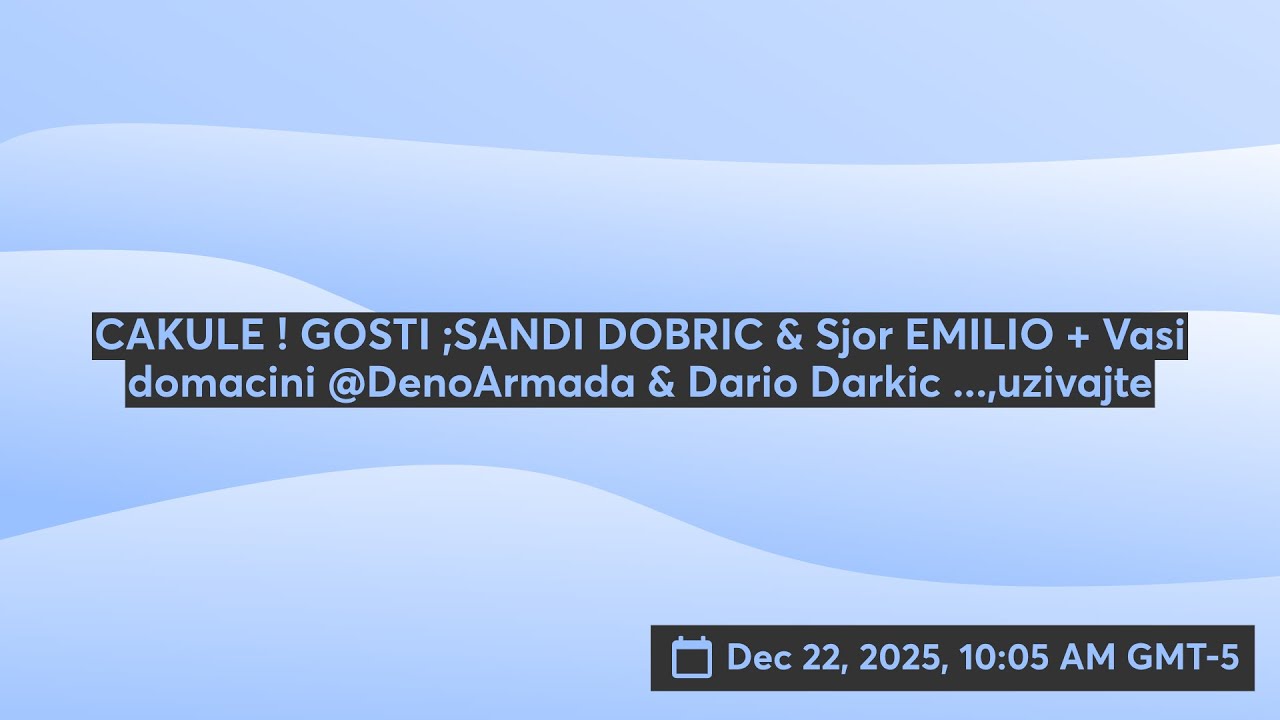 CAKULE ! GOSTI ;SANDI DOBRIC & Sjor EMILIO + Vasi domacini @DenoArmada ...