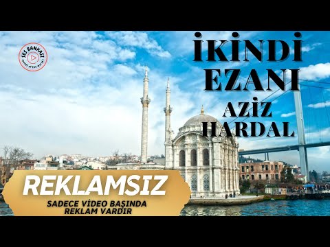 İkindi Ezanı ve Ezan Duası Arapça ve Türkçe - Aziz Hardal