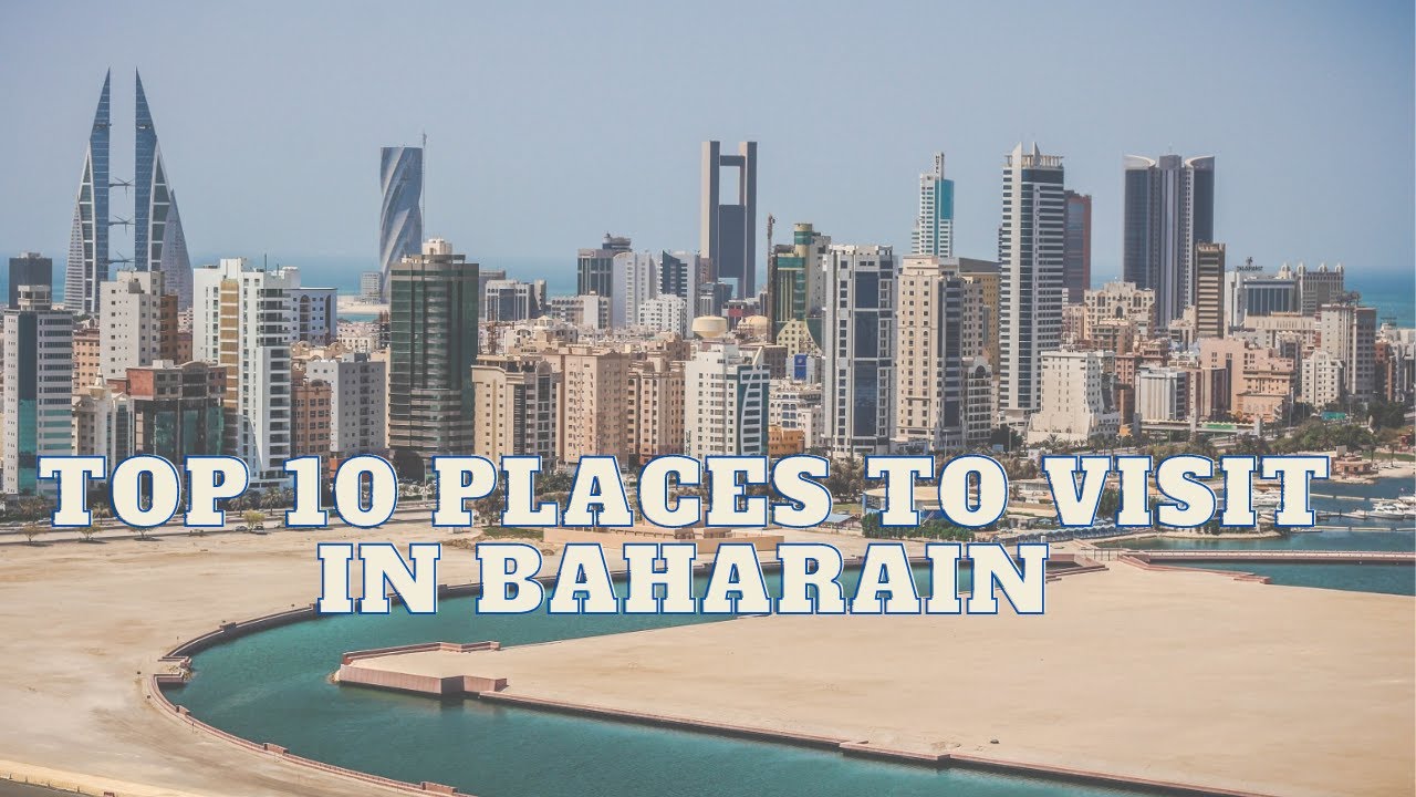 Top 10 Places To Visit In Bahrain | Best Travel Video n Bahrain ...