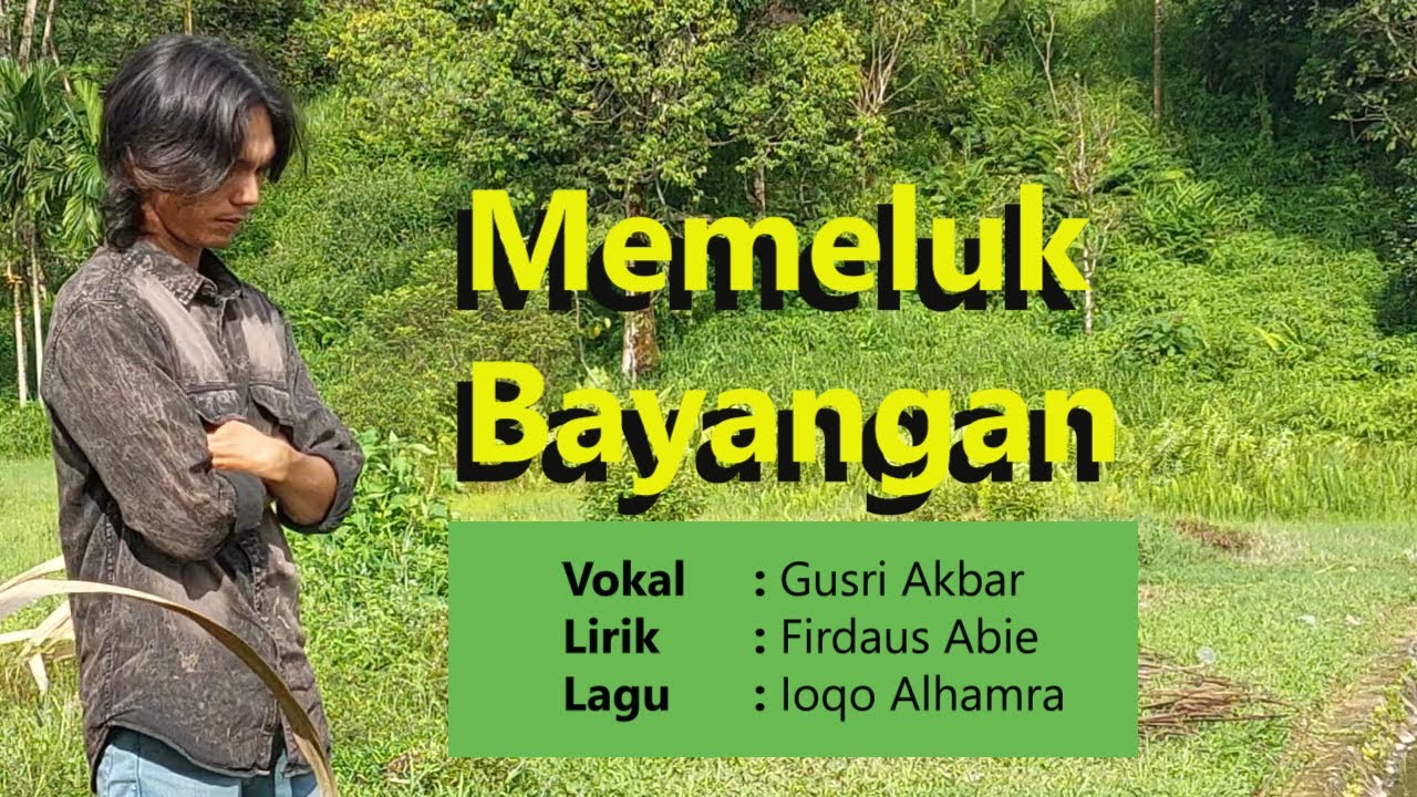 Memeluk Bayangan Gusri Akbar - YouTube