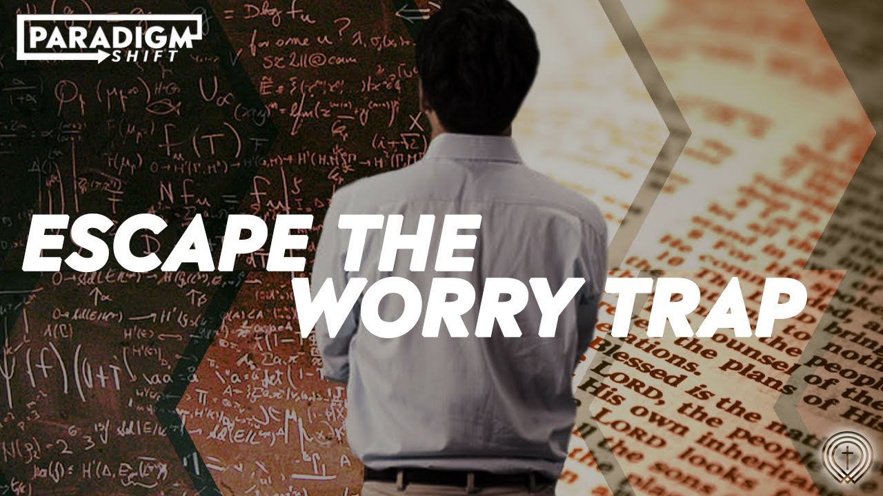 09/13/20 Escape The Worry Trap | Paradigm Shift - YouTube