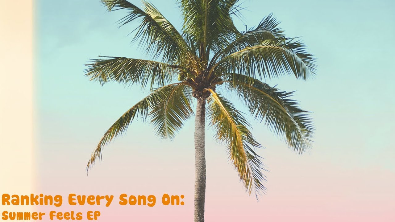Ranking Every Song On Summer Feels EP - YouTube