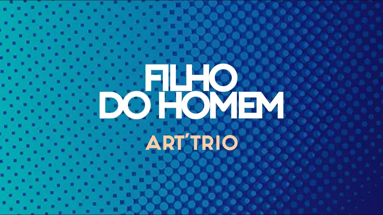 FILHO DO HOMEM - Art'Trio (Com Letra) - YouTube