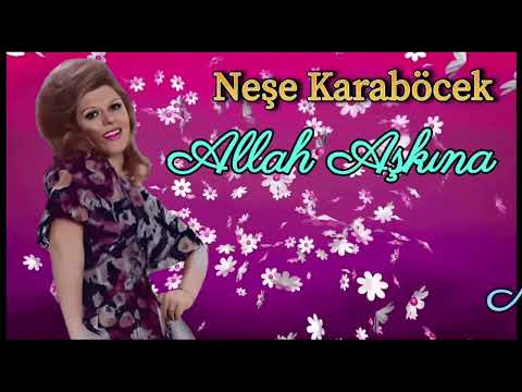 Neşe Karaböcek - Allah Aşkına
