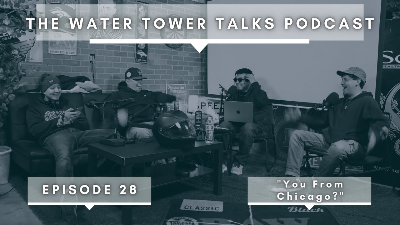 The Water Tower Talks Podcast "You From Chicago?" | Episode 28 - YouTube
