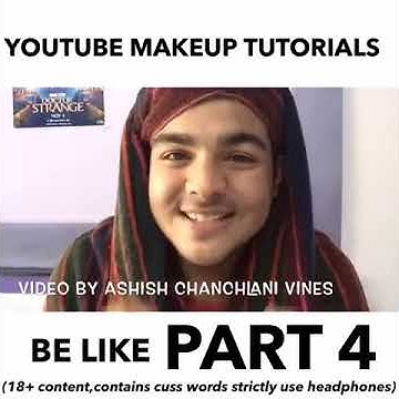 Ashish Chanchalani vines- Makeup Tutorials part 4 - YouTube