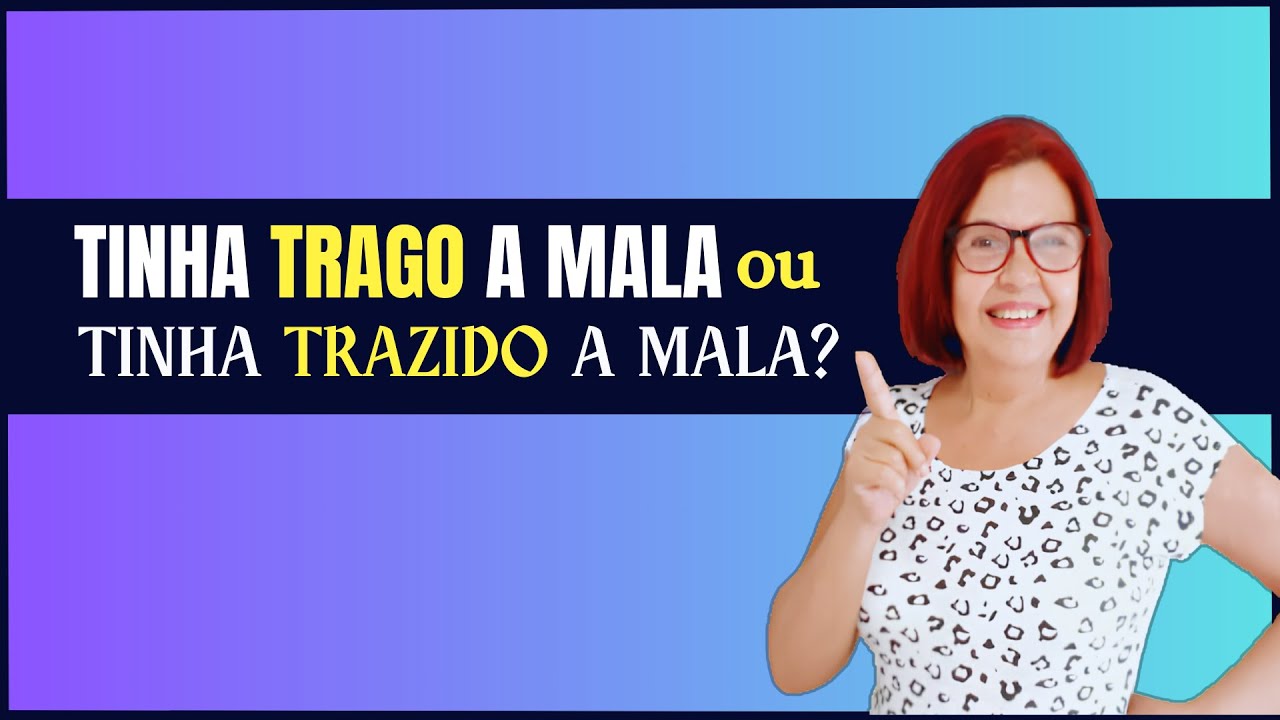 🤔TRAGO ou TRAZIDO? Descubra de Forma Simples e Rápida! - YouTube