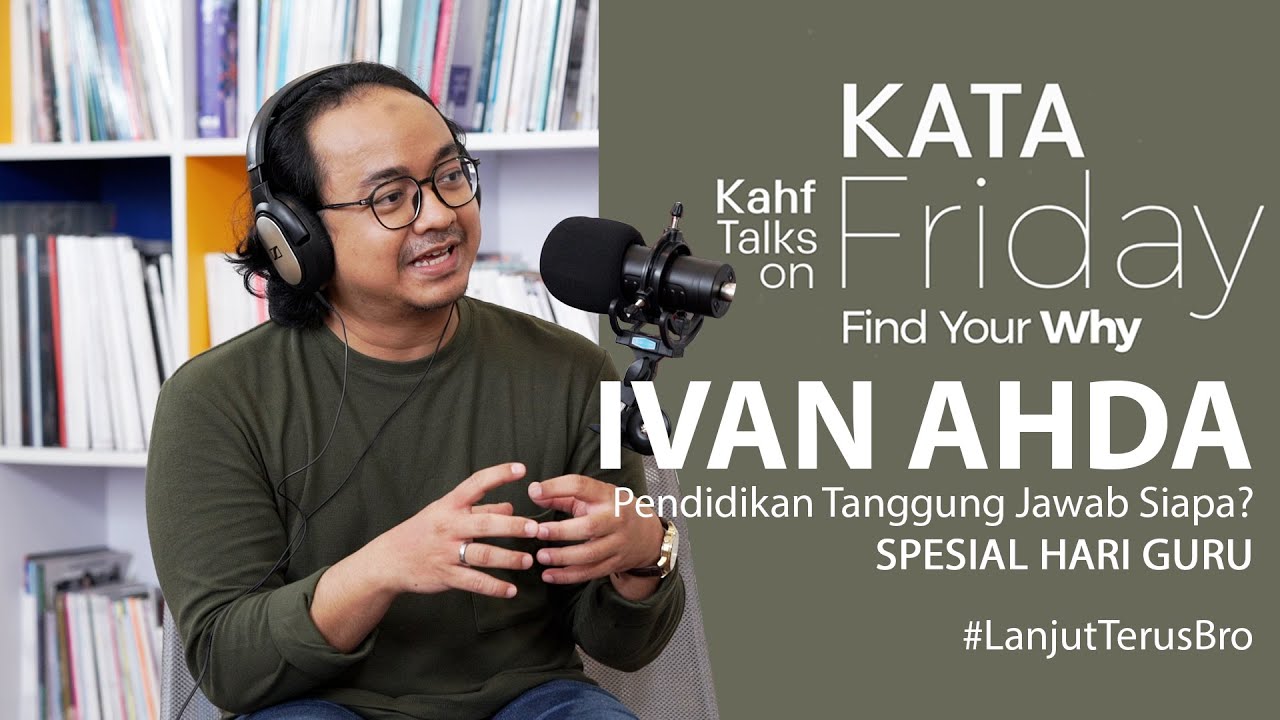#KATAFriday Eps 03- Pendidikan Tanggung Jawab Siapa? (Ivan Ahda) - YouTube