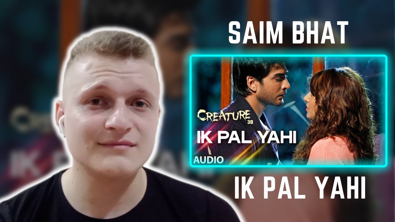 Ik Pal Yahi | Saim Bhat | Foreigner Reaction - YouTube