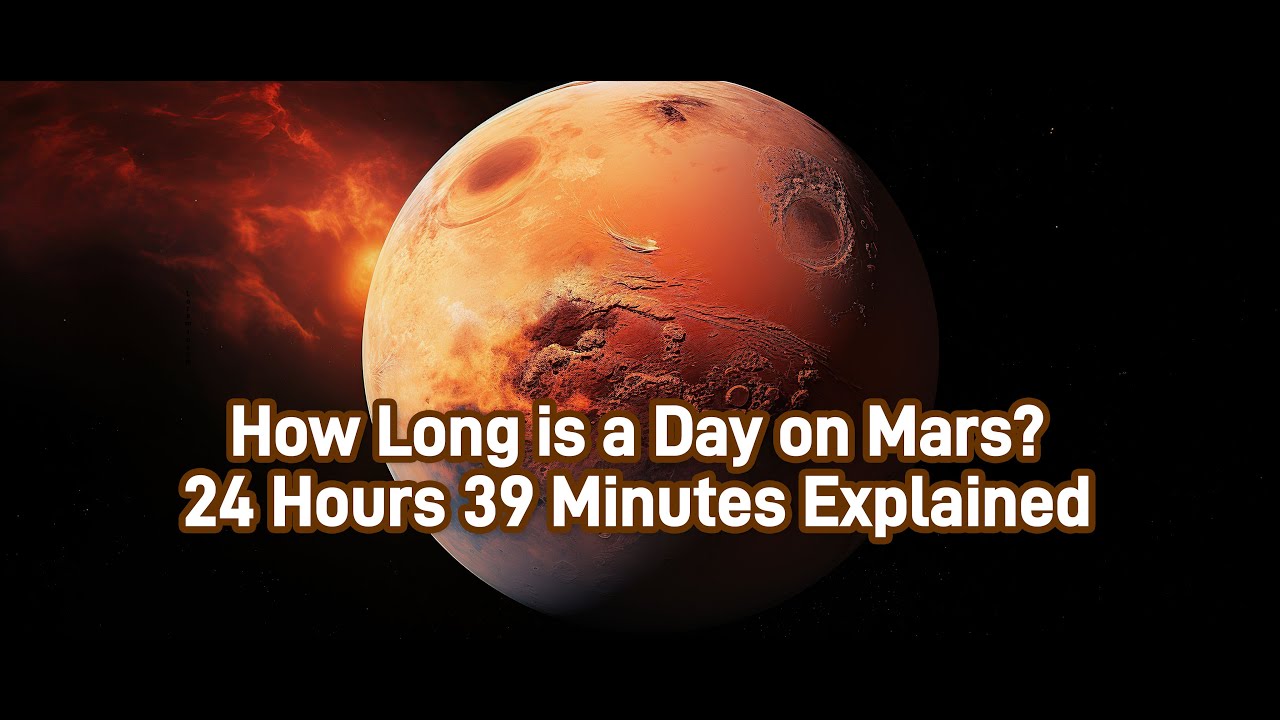 How Long is a Day on Mars? | 24 Hours 39 Minutes Explained - YouTube
