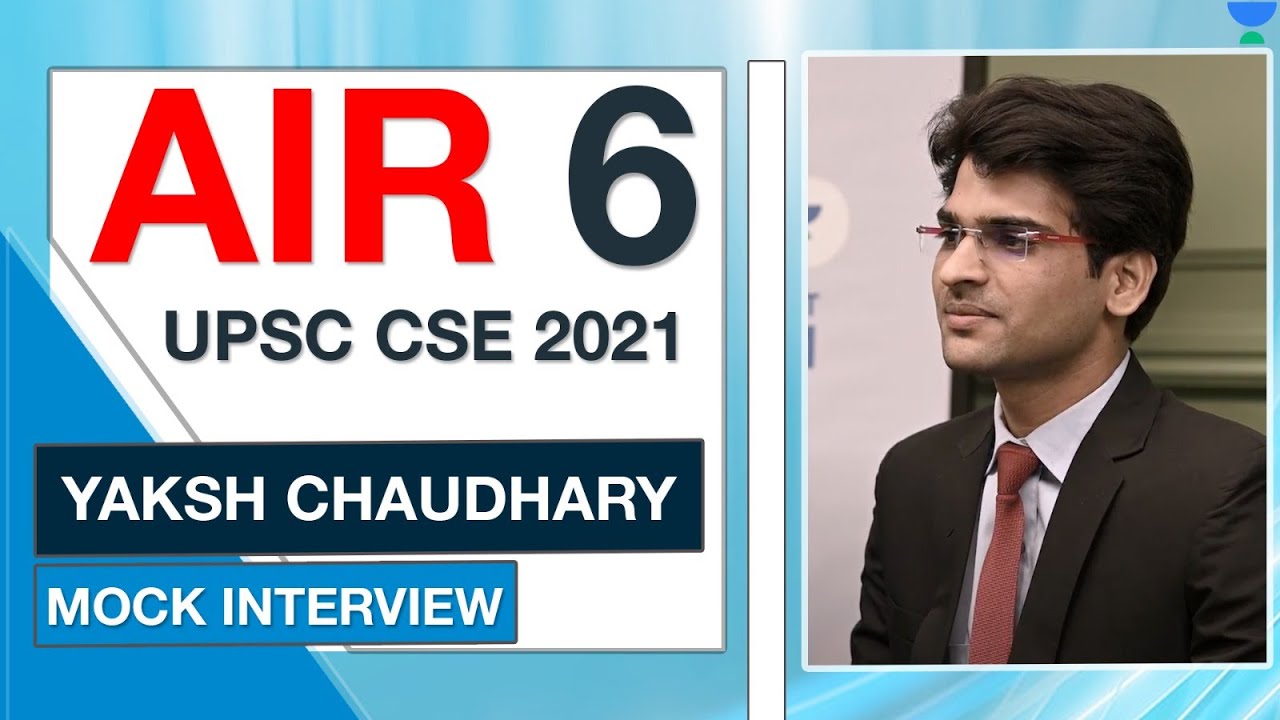 Yaksh Chaudhary | AIR 6 UPSC CSE IAS 2021 | Topper Mock Interview ...