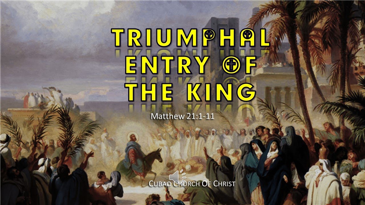TRIUMPHAL ENTRY OF THE KING Matthew 21:1-11 - Matthew 21:1-11 - Bible ...
