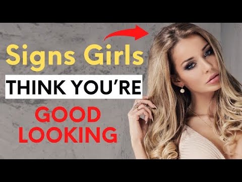 12 Signs Girls Thinks You're Good Looking - YouTube