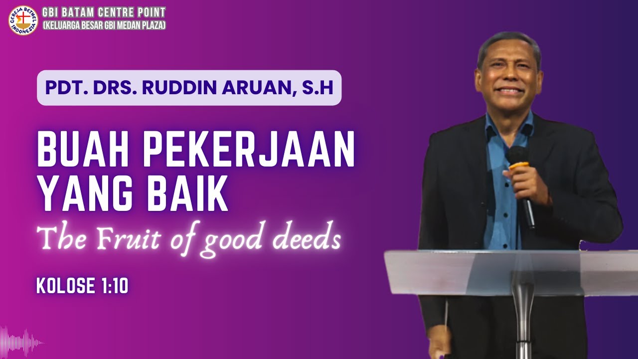 Buah pekerjaan yang baik/Fruit of good deeds | Pdt. Drs. Ruddin Aruan, S.H | GBI Batam Centre ...