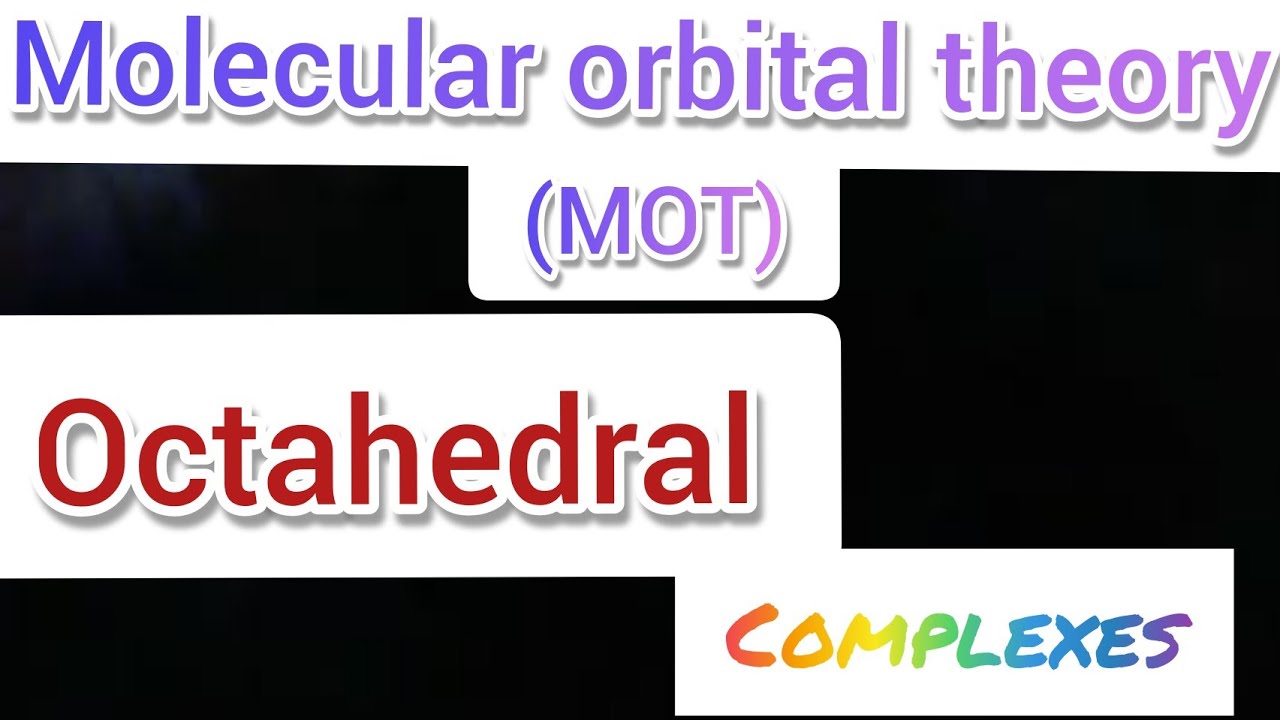 Molecular orbital theory for octahedral complexes | Diagram simplified ...