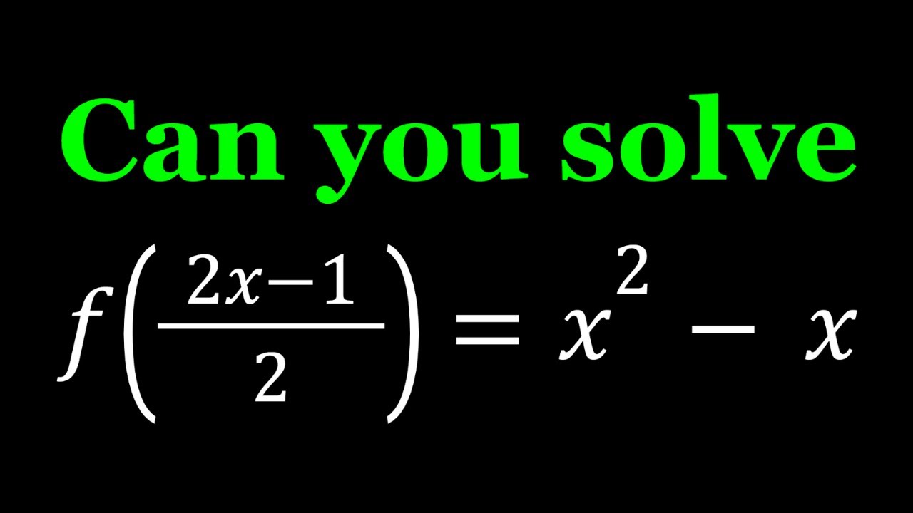 Solving f((2x-1)/2)=x^2-x, a Functional Equation - YouTube