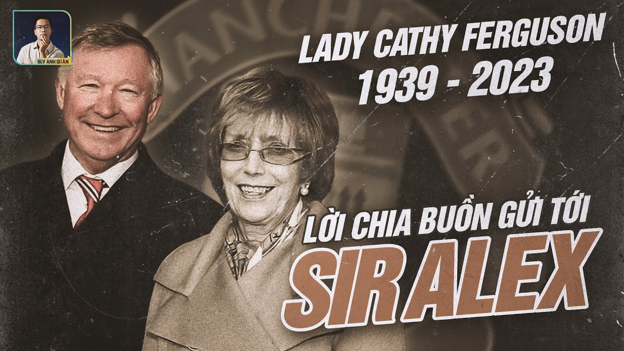LỜI CHIA BUỒN CHO SIR ALEX - LADY CATHY FERGUSON LÀ MỘT NGƯỜI VỢ TUYỆT ...