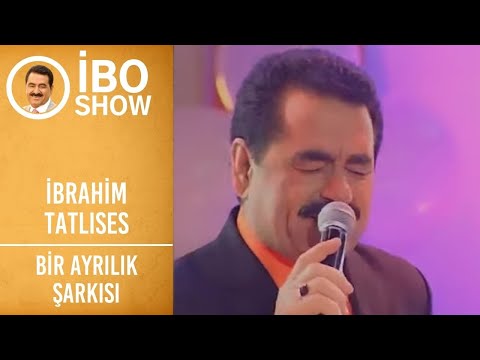 İbrahim Tatlıses - Bir Ayrılık Şarkısı | İbo Show