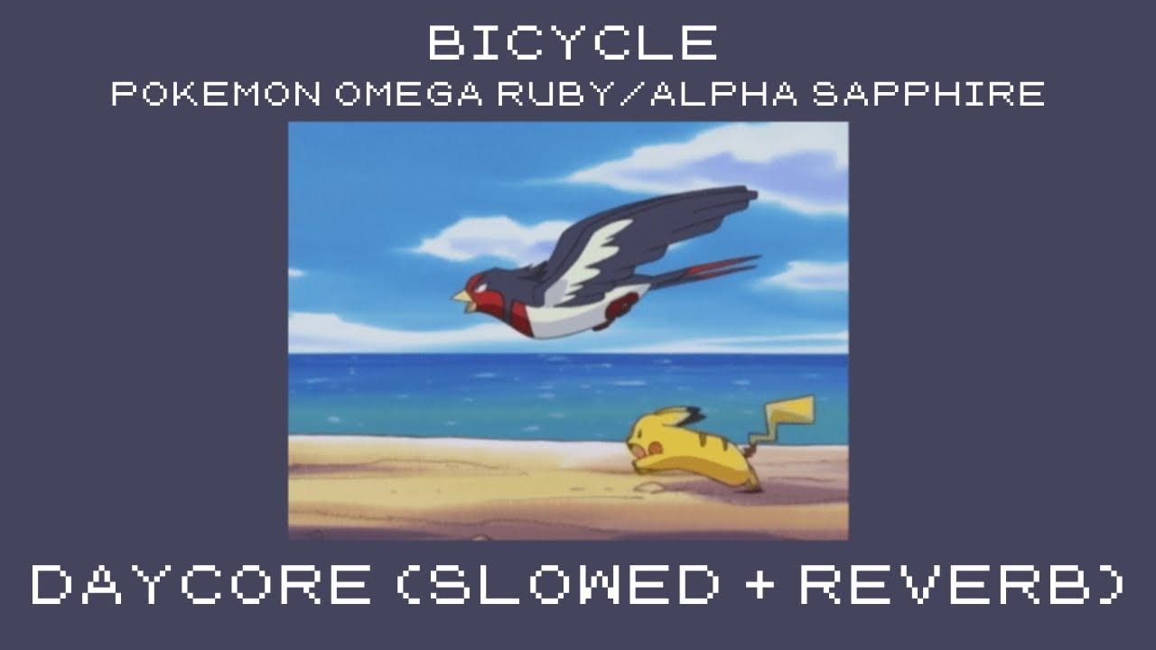 bicycle | daycore (slowed+reverb) | pokemon omega ruby/alpha sapphire ...
