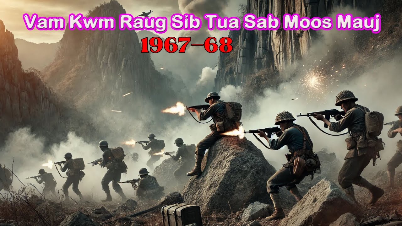 Keeb kwm vam kwm ua tub rog tuaj sab moos mauj 1967-68 - YouTube