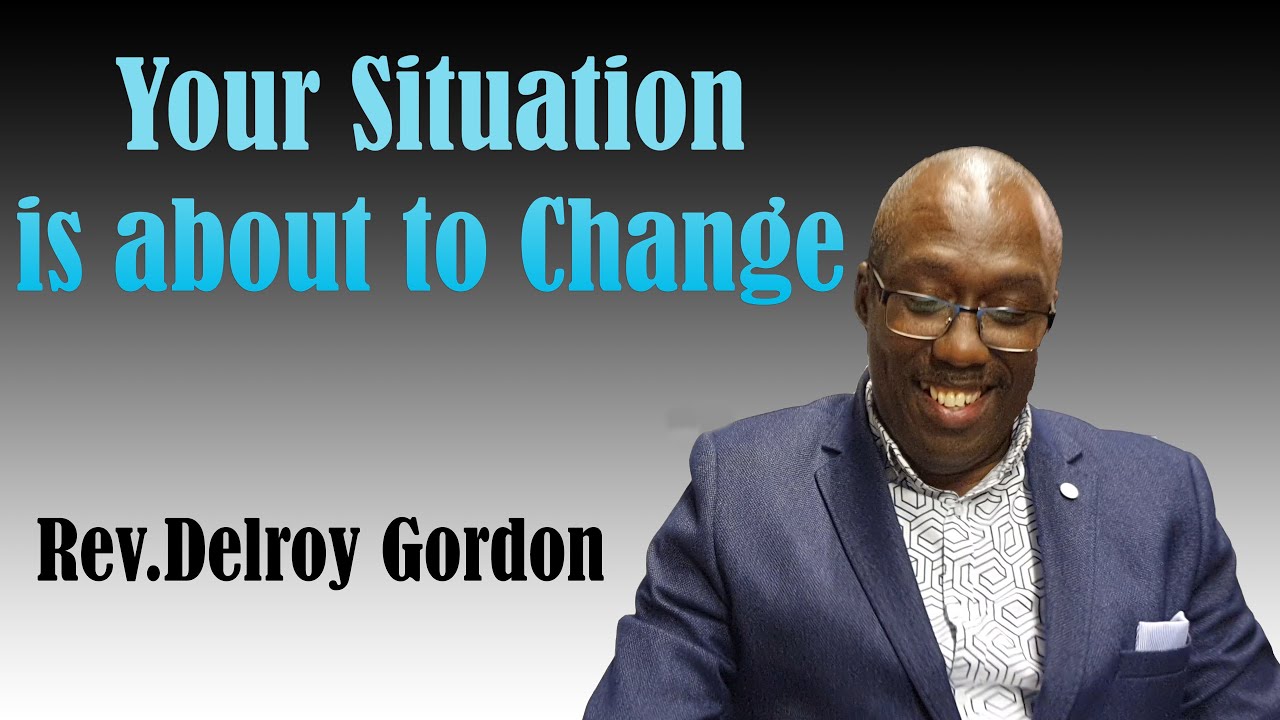 Rev Delroy Gordon - Your Situation Is About To Change - YouTube