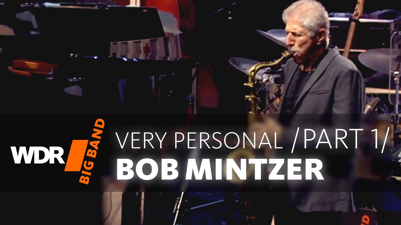 Bob Mintzer feat. by WDR BIG BAND - Mintzer's Very Personal | Konzert ...