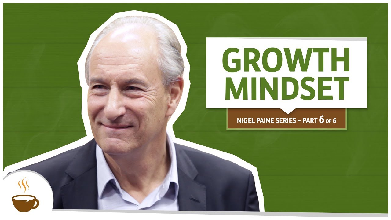 Nigel Paine Series |6 of 6| - Growth mindset - YouTube