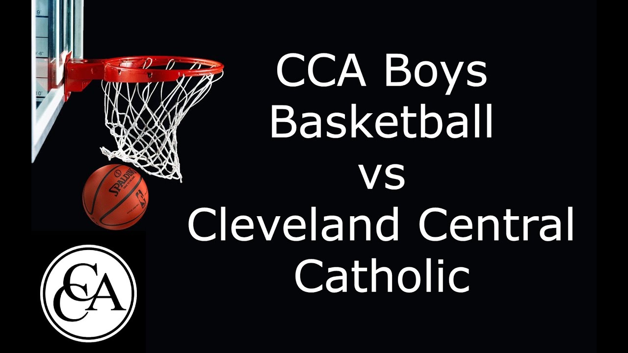 CCA Boys Basketball VS Cleveland Central Catholic - YouTube