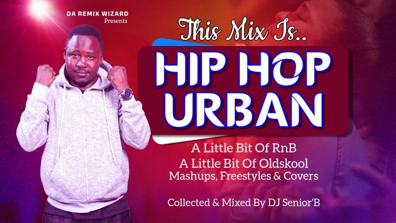 Hip Hop Urban Mix - Dj Senior'B [Old Skool, RnB & Mashups] - YouTube
