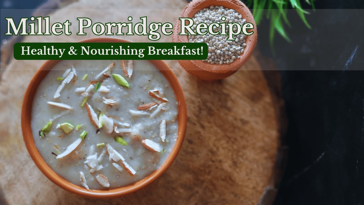 Millet Breakfast Recipes |Millet Porridge | Healthy Breakfast ideas ...