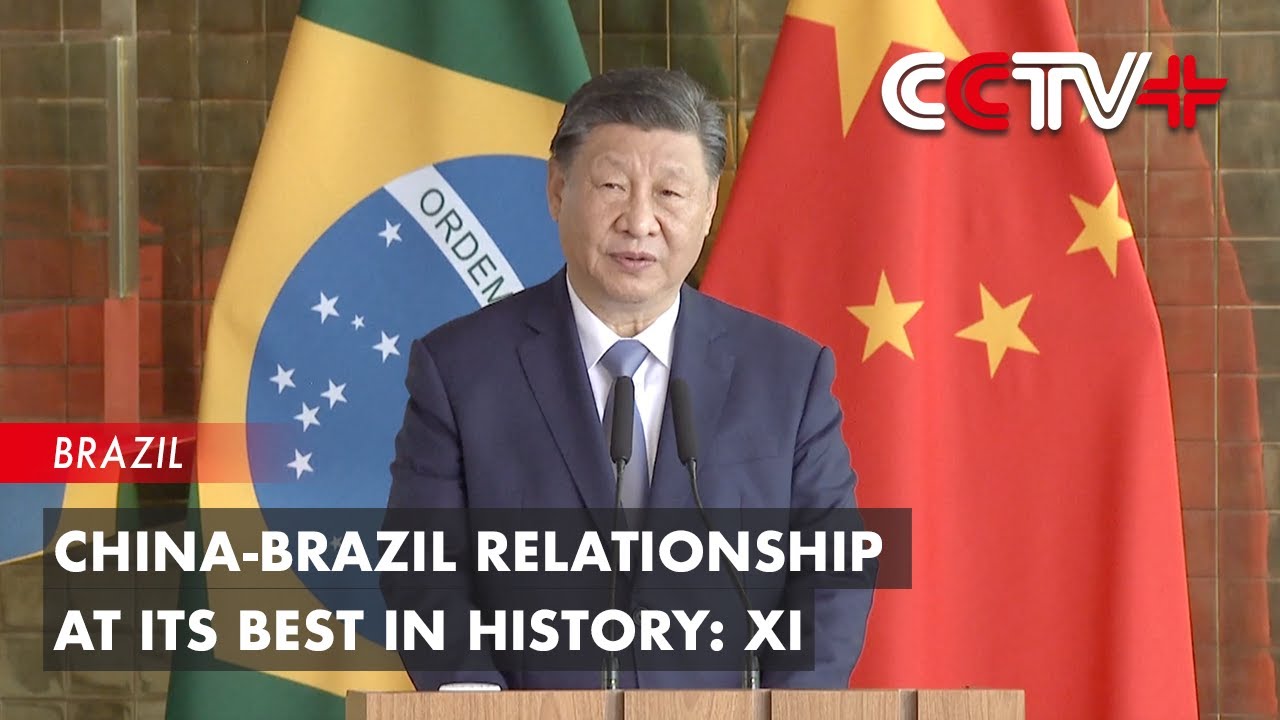 China-Brazil Relationship At Its Best in History: Xi - YouTube
