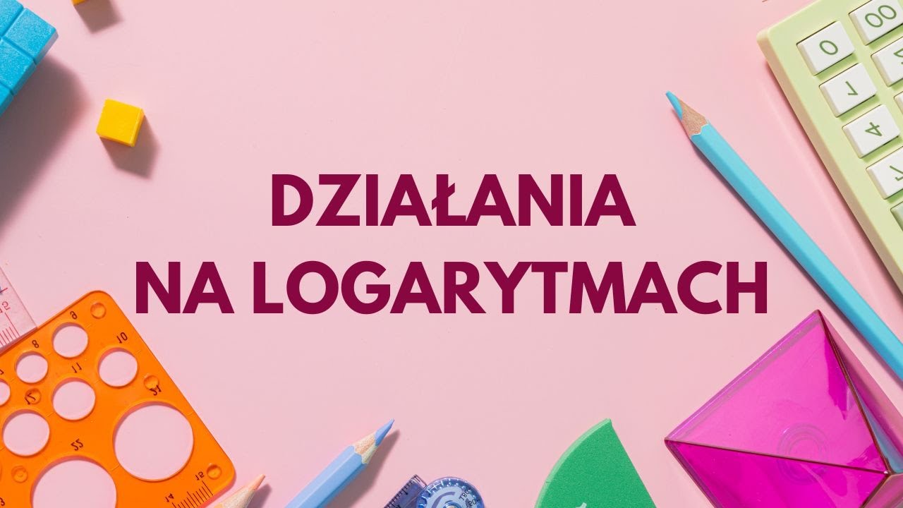 Logarytmy - logarytm iloczynu, ilorazu, potęgi, działania na ...