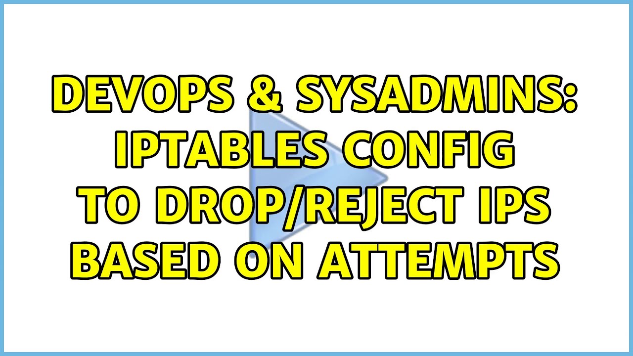 Devops And Sysadmins Iptables Config To Drop Reject Ips Based On