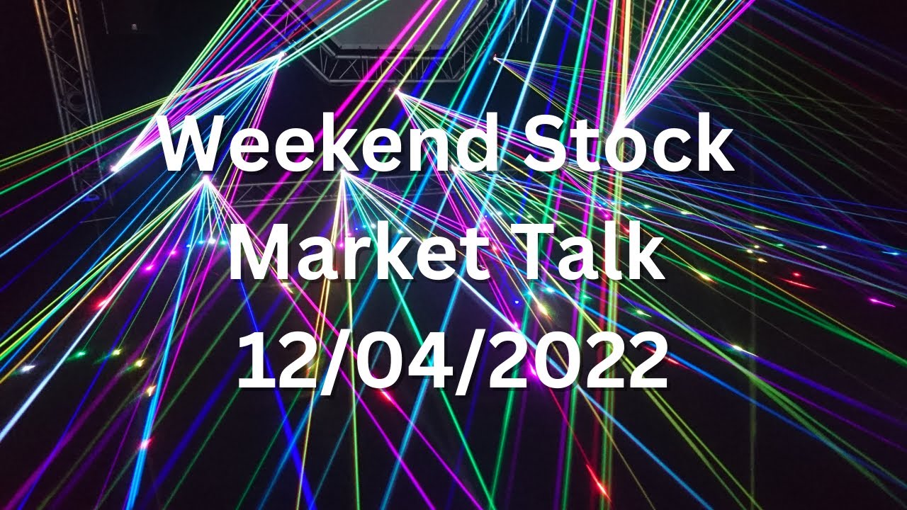 Weekend Stock Market Talk 12/04/2022 - YouTube