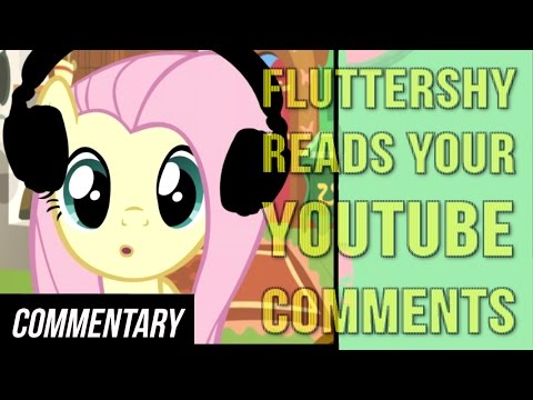 [Blind Commentary] Fluttershy Reads Your YouTube Comments