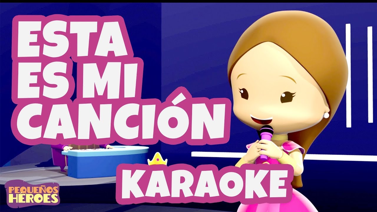 ESTA ES MI CANCION 🎤- ESTER - Karaoke - PEQUEÑOS HEROES - Generacion 12 ...