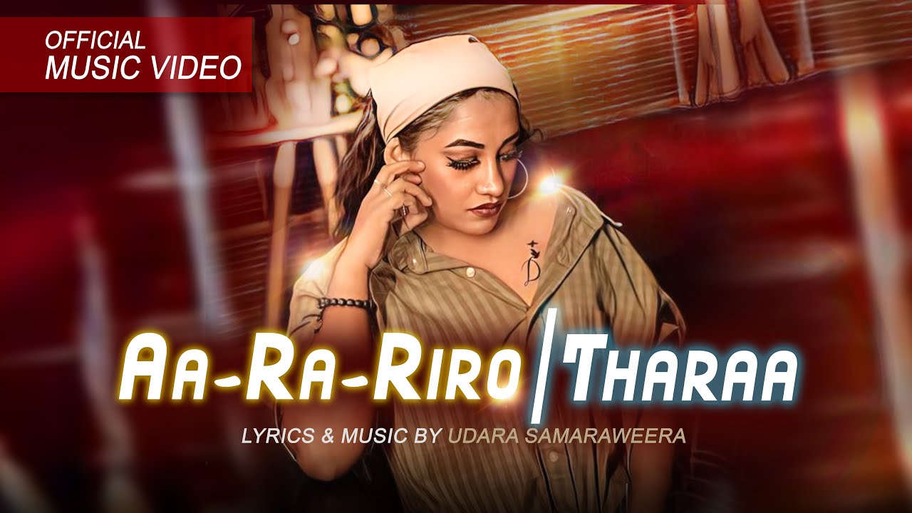 Tharaa - Aa-Ra-RiRo | Udara Samaraweera [Official Music Video] - YouTube