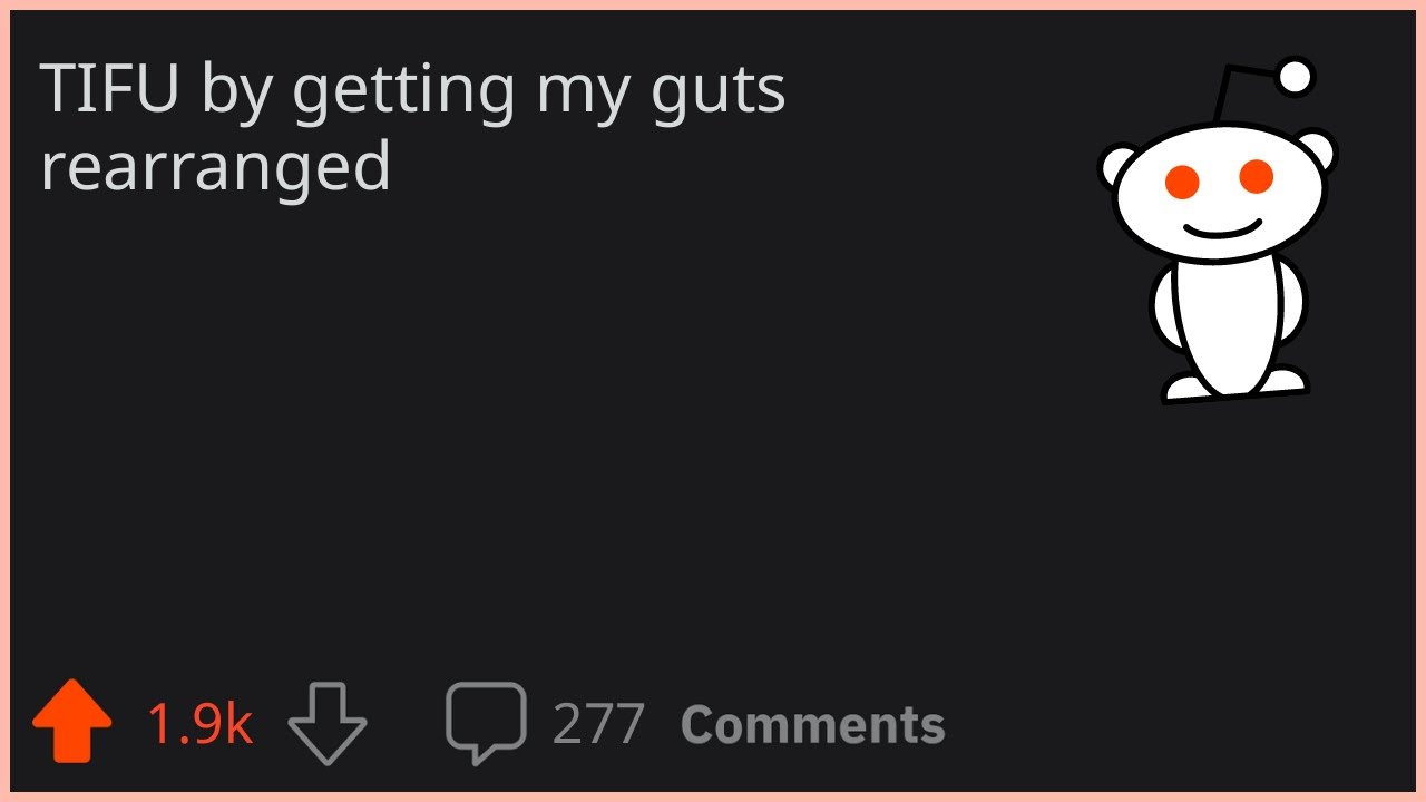 TIFU by getting my guts rearranged - YouTube