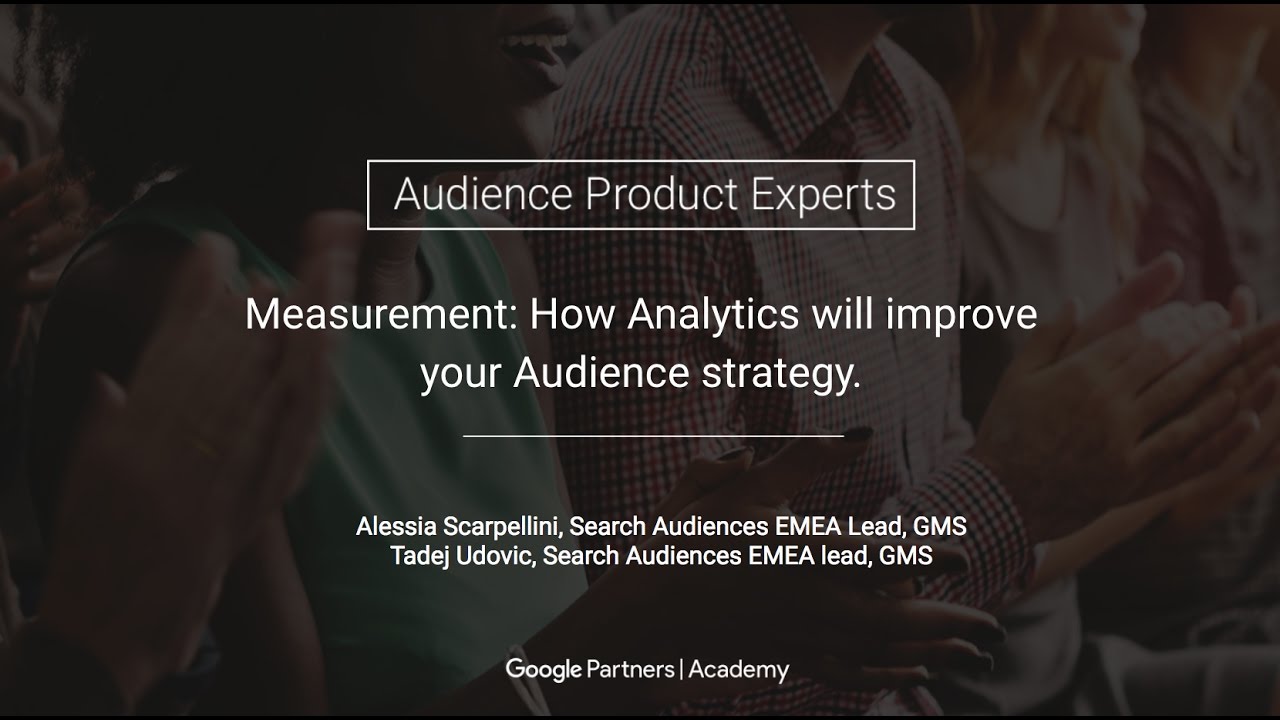 Measurement: How Analytics will improve your Audience Strategy (14.03. ...