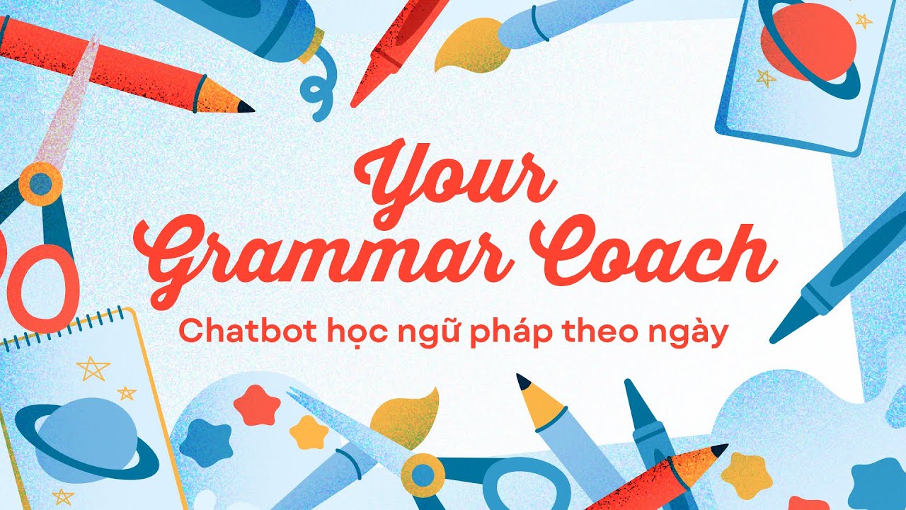 Your Grammar Coach: Chatbot học ngữ pháp theo ngày | THE FORUM CENTER ...
