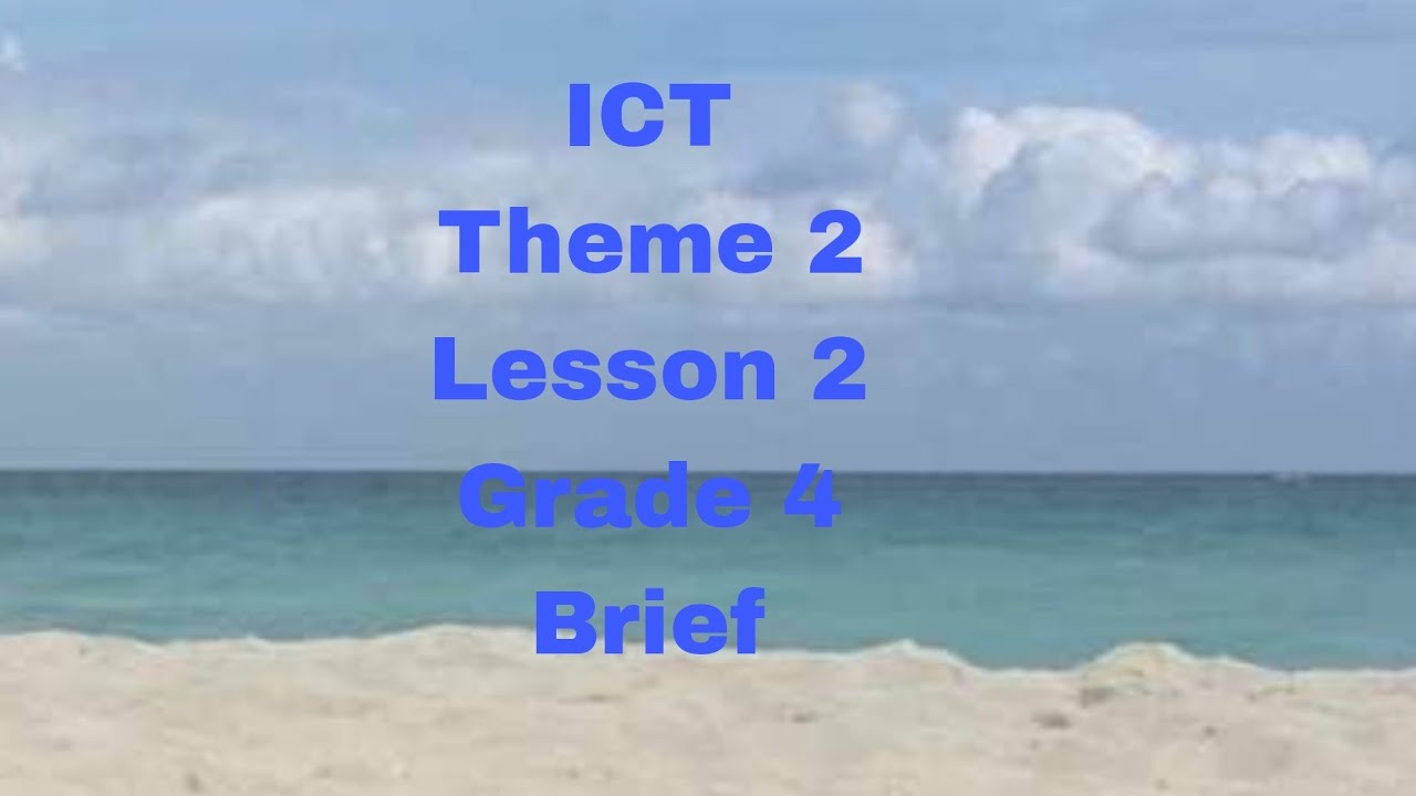 ICT - Grade 4 - Theme 2 - Lesson 2 - Brief - YouTube