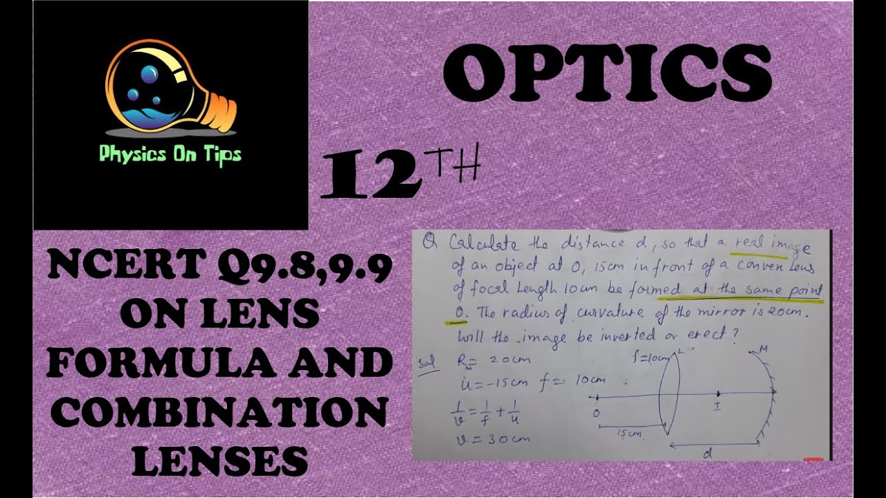 XII CH9 PART 14 NCERT Q9.8,9.9 ON LENS FORMULA AND COMBINATION LENSES - YouTube