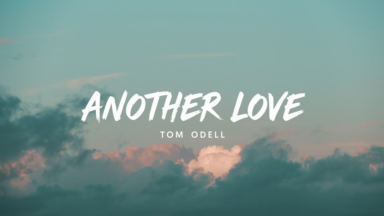 Tom Odell – Another Love (Lyrics) | Official Lyric Video | Heartfelt ...