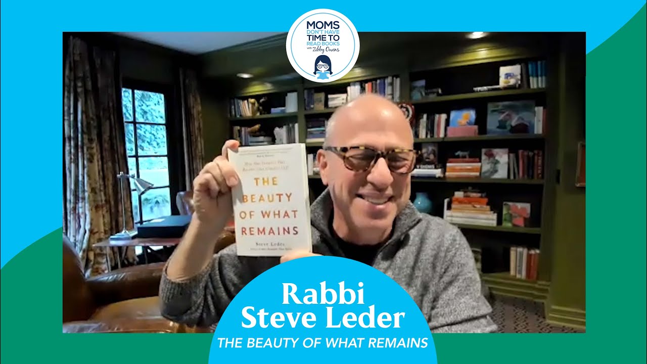 Rabbi Steve Leder, The Beauty Of What Remains | Moms Don't Have Time To ...