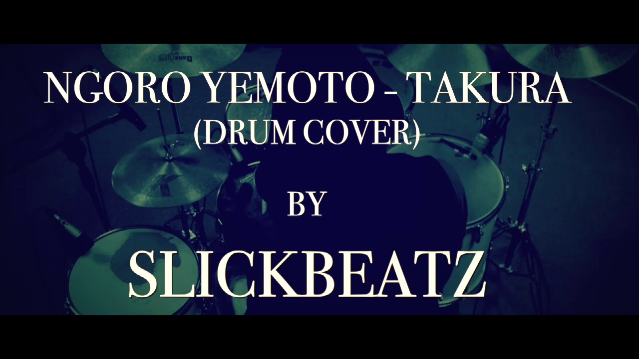 Ngoro Yemoto by Takura - Drum Cover by Ngoni ‘Slickbeatz’ Chikuse - YouTube